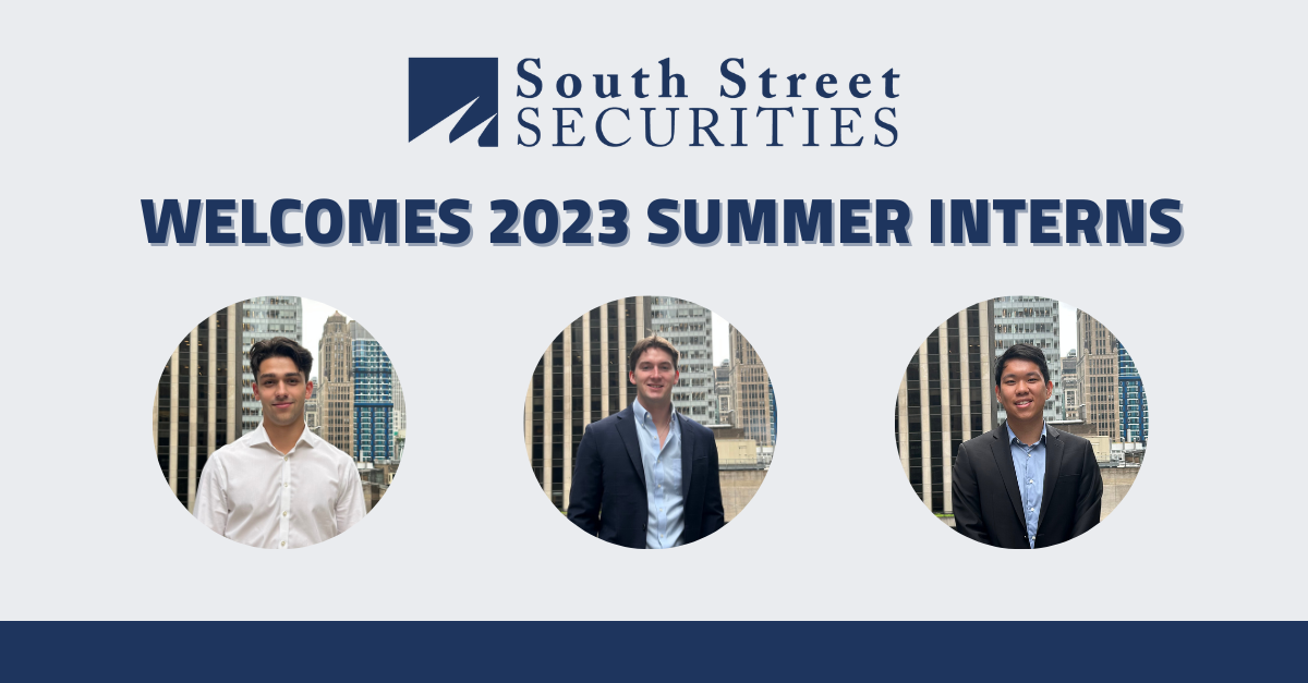 South Street Securities Welcomes 2023 Summer Interns